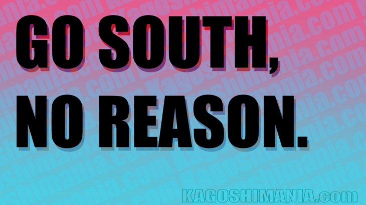 GO SOUTH, NO REASON. │ 010workspace